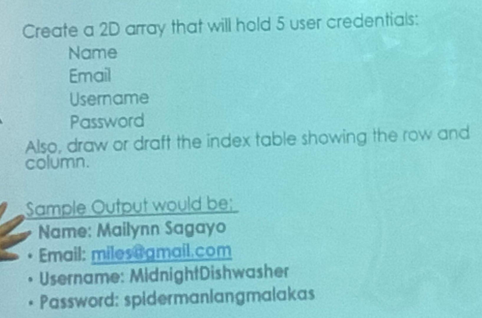 Solved Create a 20 arroy that will hold 5 user credentials: | Chegg.com