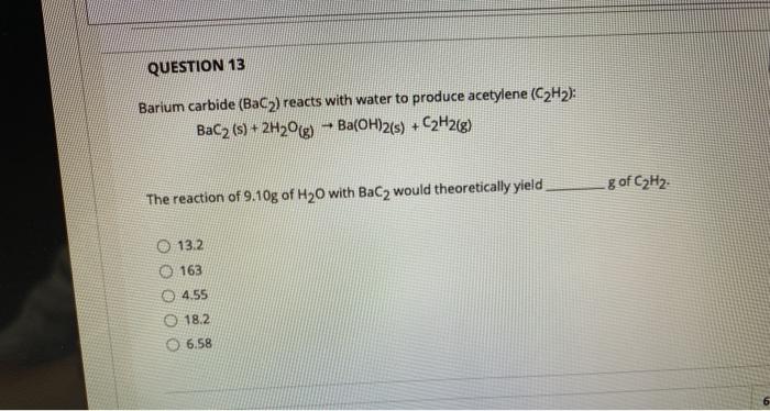 Solved QUESTION 13 Barium carbide (BaC2) reacts with water | Chegg.com