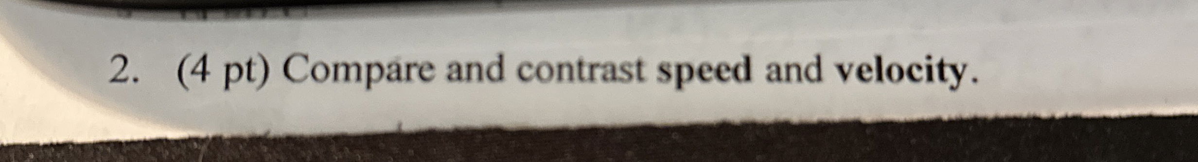 Solved (4 ﻿pt) ﻿Compare and contrast speed and velocity. | Chegg.com