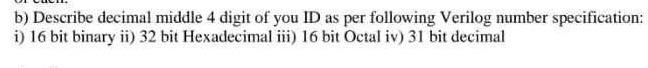 Solved b) Describe decimal middle 4 digit of you ID as per | Chegg.com