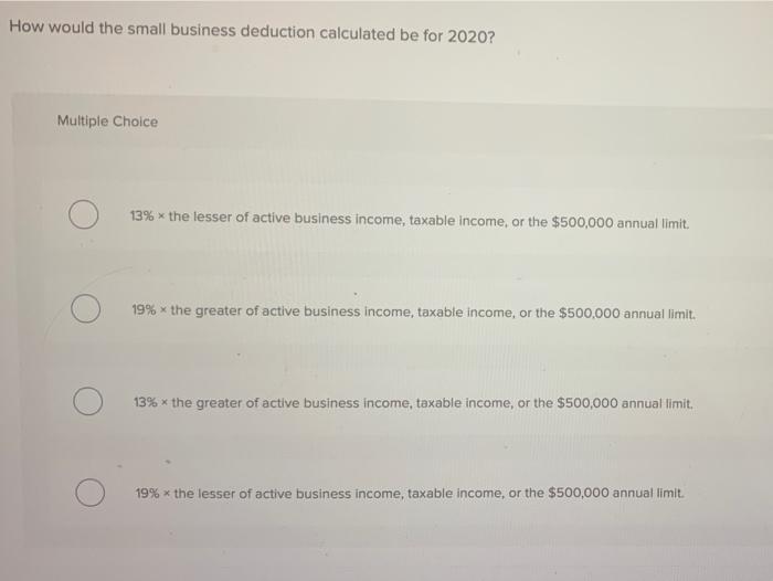 Solved How would the small business deduction calculated be | Chegg.com