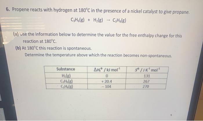 Solved 6. Propene reacts with hydrogen at 180°C in the | Chegg.com