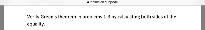 Solved bbhosted.cuny.edu Verify Green's theorem in problems | Chegg.com