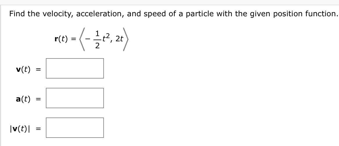 Solved Find the velocity, acceleration, and speed of a | Chegg.com