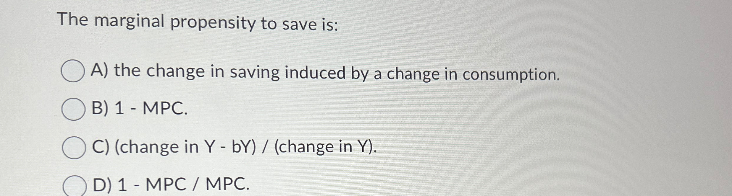 Solved The marginal propensity to save is:A) ﻿the change in | Chegg.com