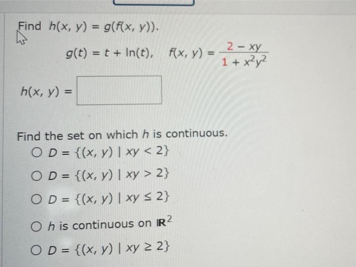 Solved Find h(x, y) = g(f(x, y)). g(t) = t + In(t), f(x, y) | Chegg.com