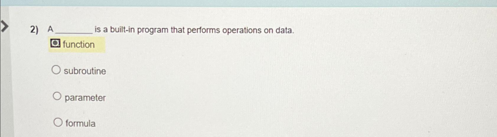 Solved A ﻿is a built-in program that performs operations on | Chegg.com