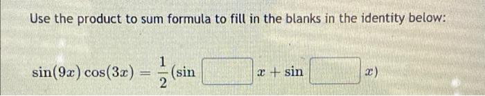 Solved Use the product to sum formula to fill in the blanks | Chegg.com