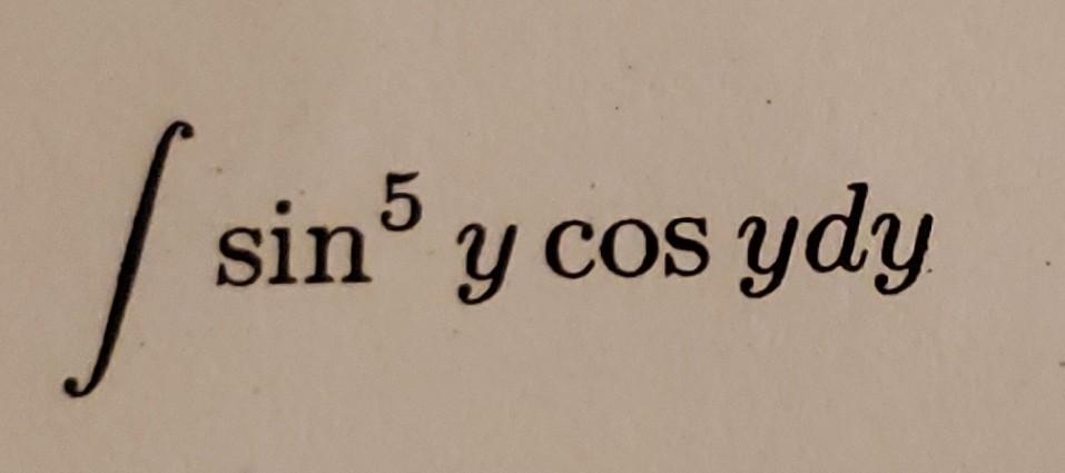 Solved sin 5 sin" y cos ydy y | Chegg.com