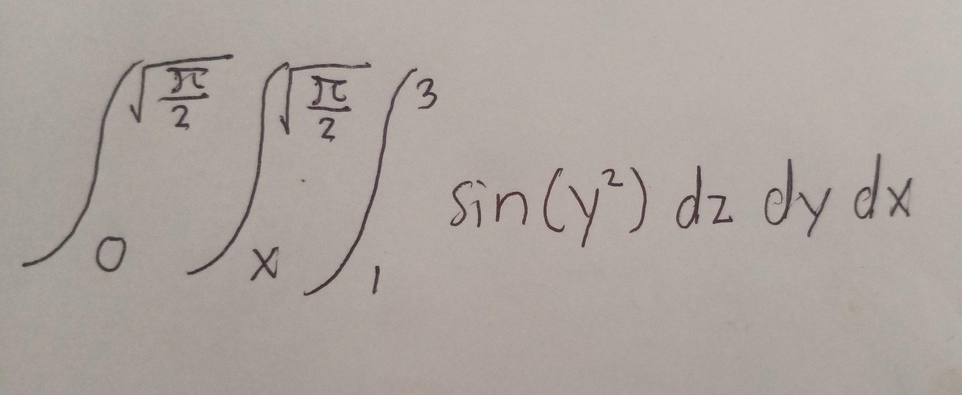 Solved ੮ 2 t 3 ਵਿੱਚ sin (y²) dz dy dx o X | Chegg.com