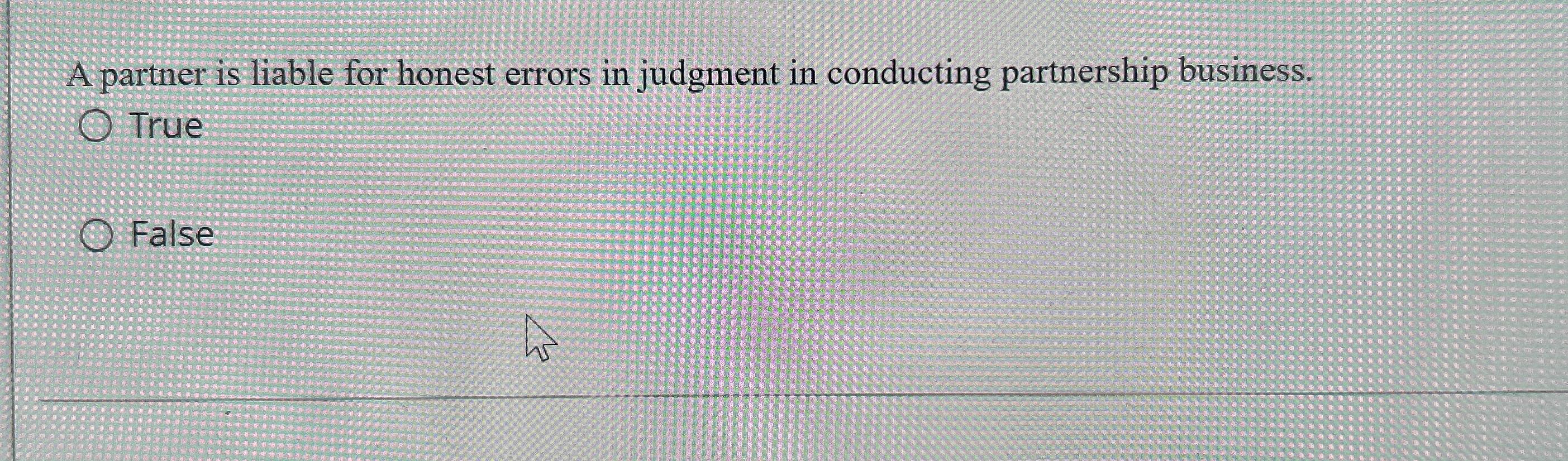 Solved A partner is liable for honest errors in judgment in | Chegg.com