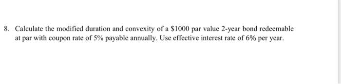8. Calculate the modified duration and convexity of a | Chegg.com