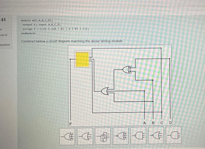Solved 51 module (F.A,B,C,D); output F; input A,B,C,D; | Chegg.com