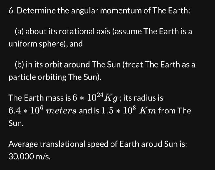 Solved 6. Determine the angular momentum of The Earth: (a) | Chegg.com