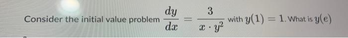 Solved Consider the initial value problem dxdy=x⋅y23 with | Chegg.com