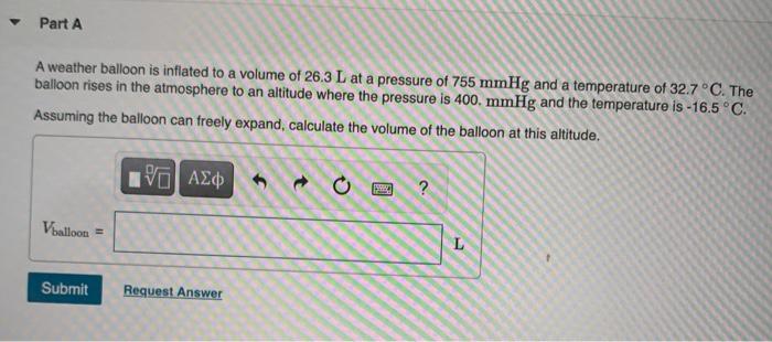 Solved Part A A weather balloon is inflated to a volume of | Chegg.com