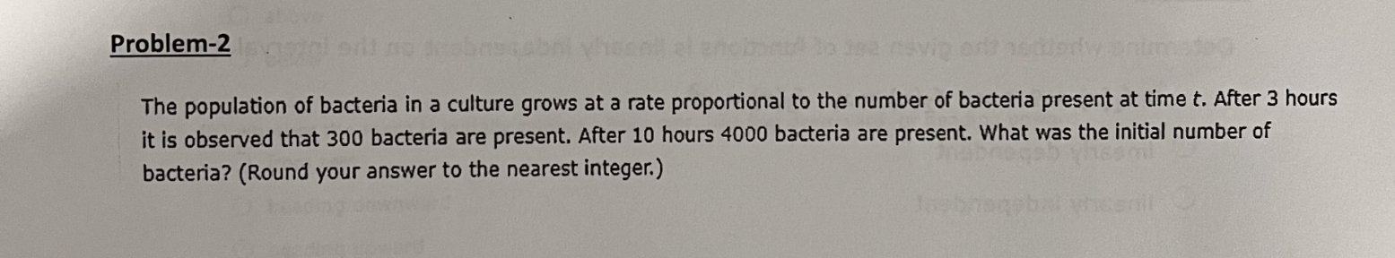 Solved Problem-2The population of bacteria in a culture | Chegg.com