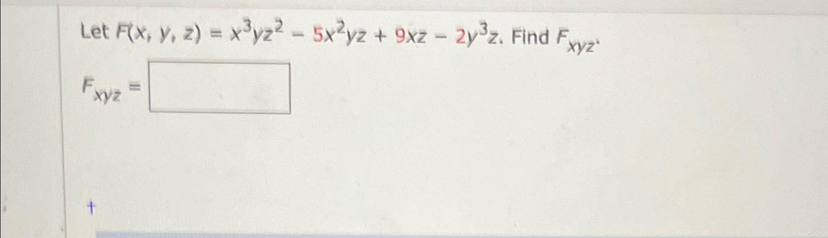Solved Let F(x,y,z)=x3yz2-5x2yz+9xz-2y3z. ﻿Find FxyzFxyz= | Chegg.com