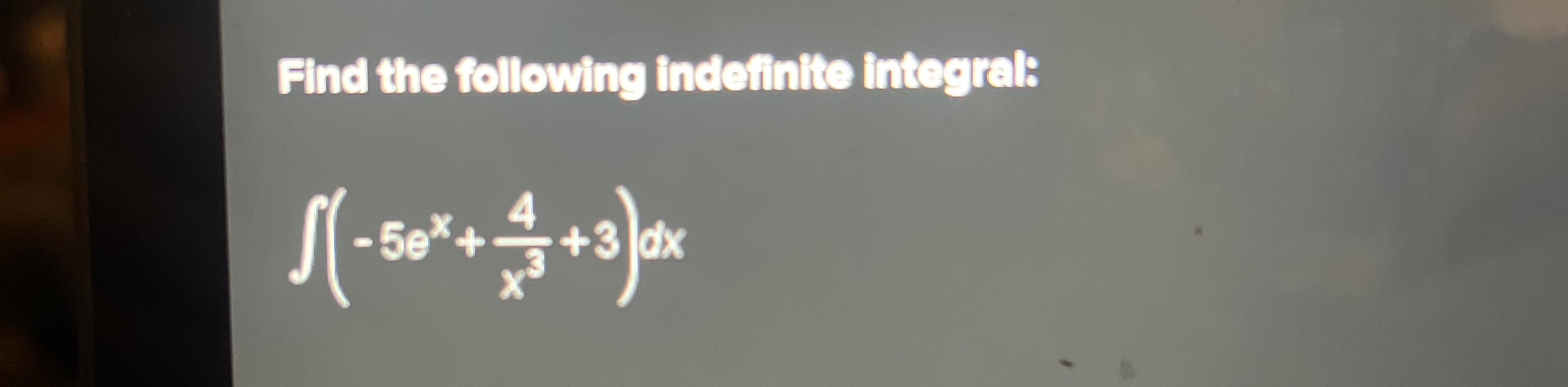 Solved Find the following indefinite | Chegg.com