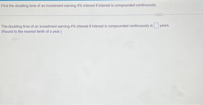 Solved Find the doubling time of an investment earning 4% | Chegg.com