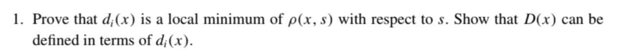 Solved Prove that di(x) ﻿is a local minimum of ρ(x,s) ﻿with | Chegg.com