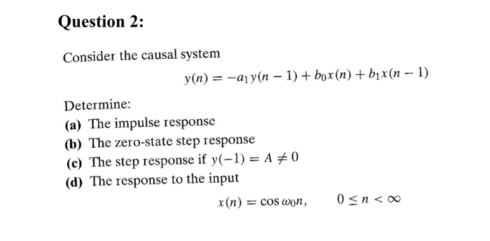 Solved Question 2: Consider the causal system y(n) = | Chegg.com