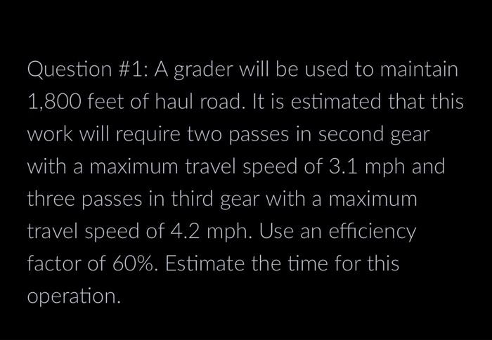 Solved Question \#1: A grader will be used to maintain 1,800 | Chegg.com