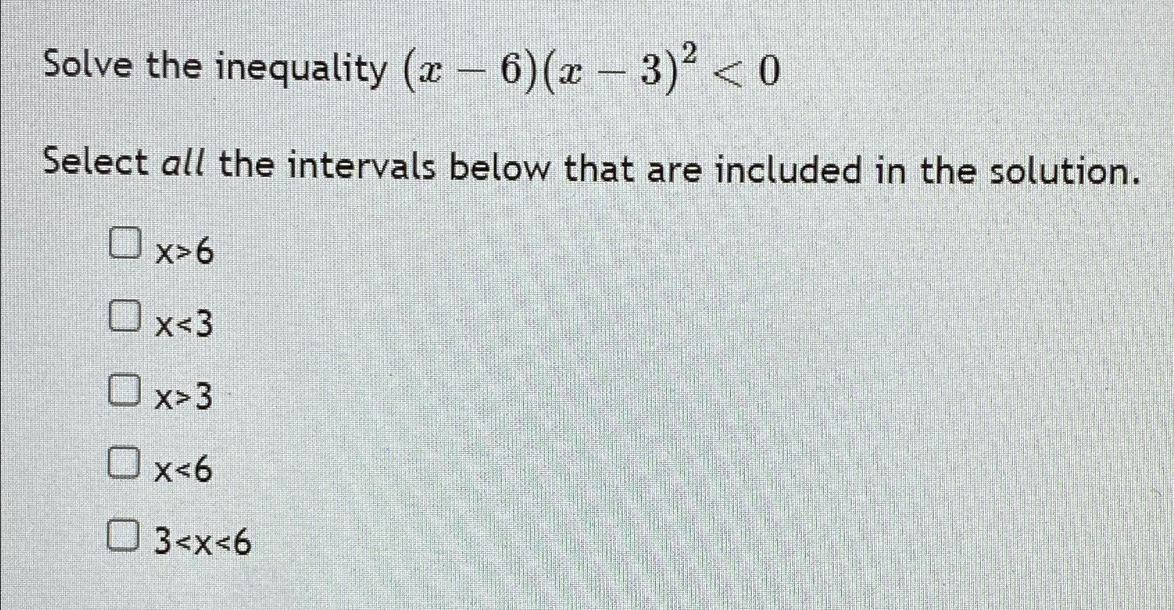 Solved Solve the inequality (x-6)(x-3)2