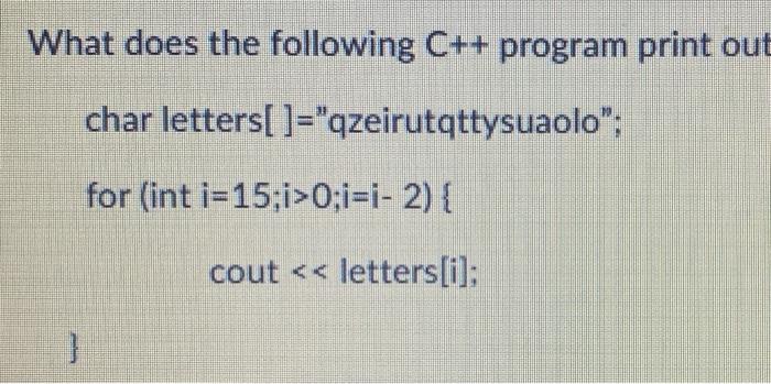 Solved What does the following C++ program print out char | Chegg.com