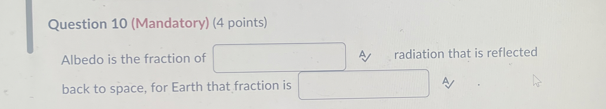 Solved Question 10 (Mandatory) (4 ﻿points)Albedo is the | Chegg.com