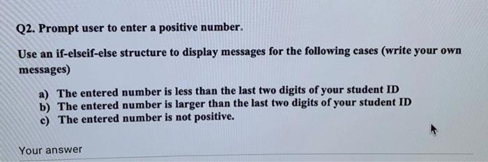Solved Q2. Prompt user to enter a positive number. Use an | Chegg.com