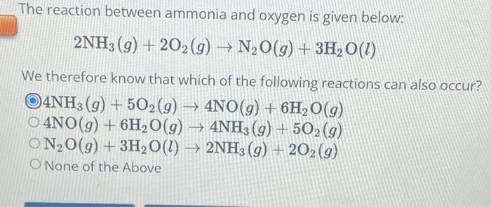 Solved The reaction between ammonia and oxygen is given | Chegg.com
