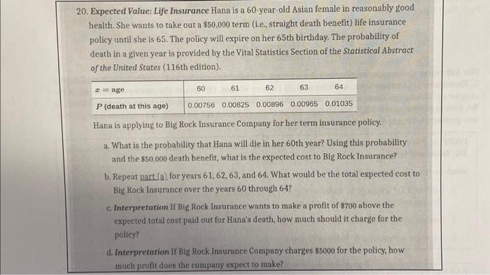 Solved 20. Expected Value: Life Insurance Hana is a 60 | Chegg.com