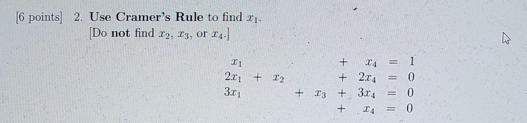 Solved [6 points] 2. Use Cramer's Rule to find x1. [Do not | Chegg.com