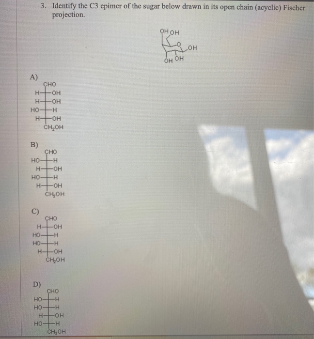 Solved 3. Identify the C3 epimer of the sugar below drawn in | Chegg.com