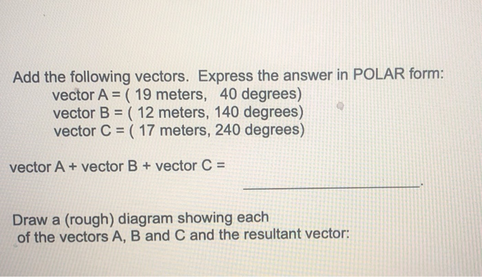 Solved Add the following vectors. Express the answer in | Chegg.com