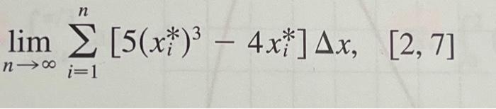 Solved limn→∞∑i=1n[5(xi∗)3−4xi∗]Δx | Chegg.com
