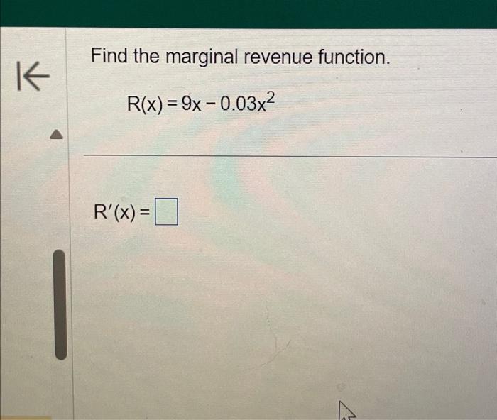 Solved Find the marginal revenue function. R(x)=9x−0.03x2 | Chegg.com