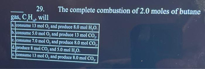 Solved The complete combustion of 2.0 moles of butane | Chegg.com
