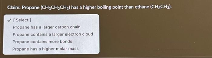 Solved Claim: Propane (CH3CH2CH3) has a higher boiling point | Chegg.com