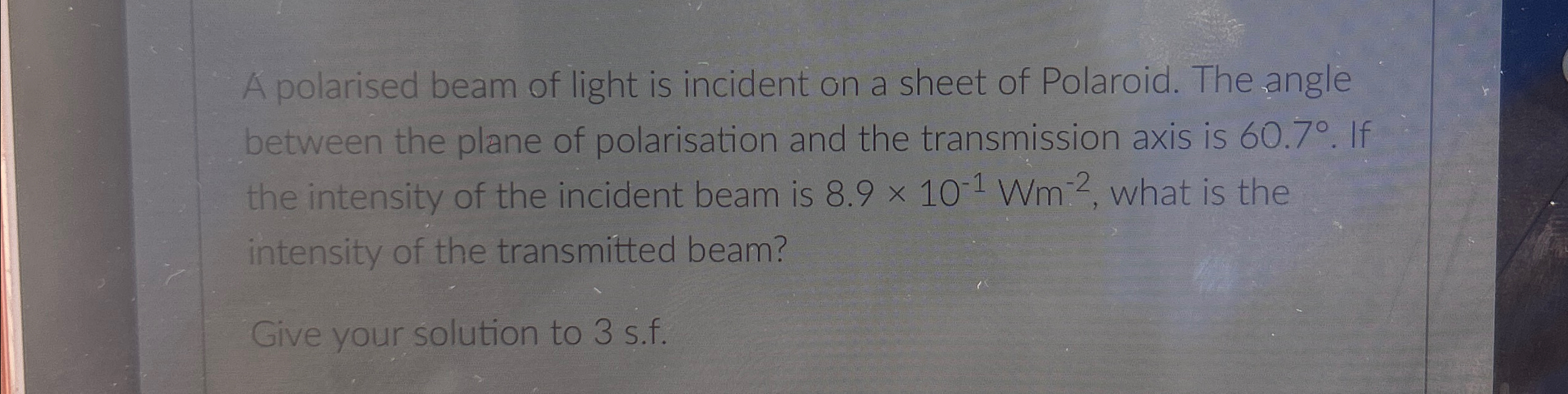 Solved A polarised beam of light is incident on a sheet of | Chegg.com