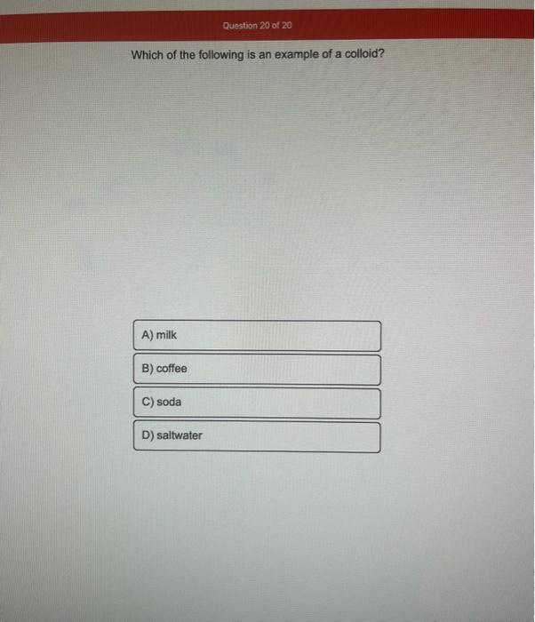 Solved Which of the following is an example of a colloid? | Chegg.com