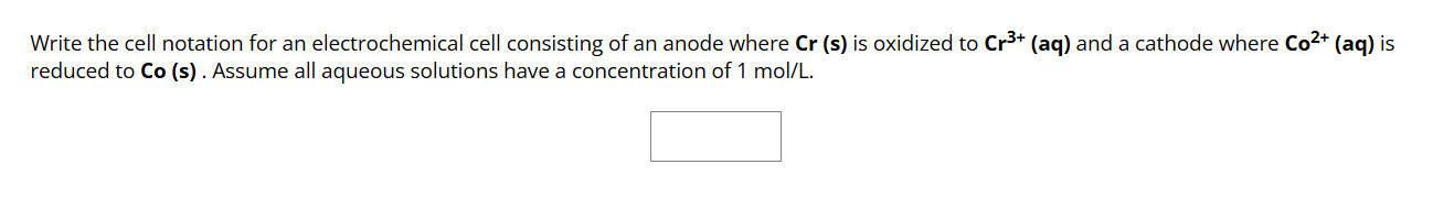 Solved Write the cell notation for an ﻿electrochemical cell | Chegg.com