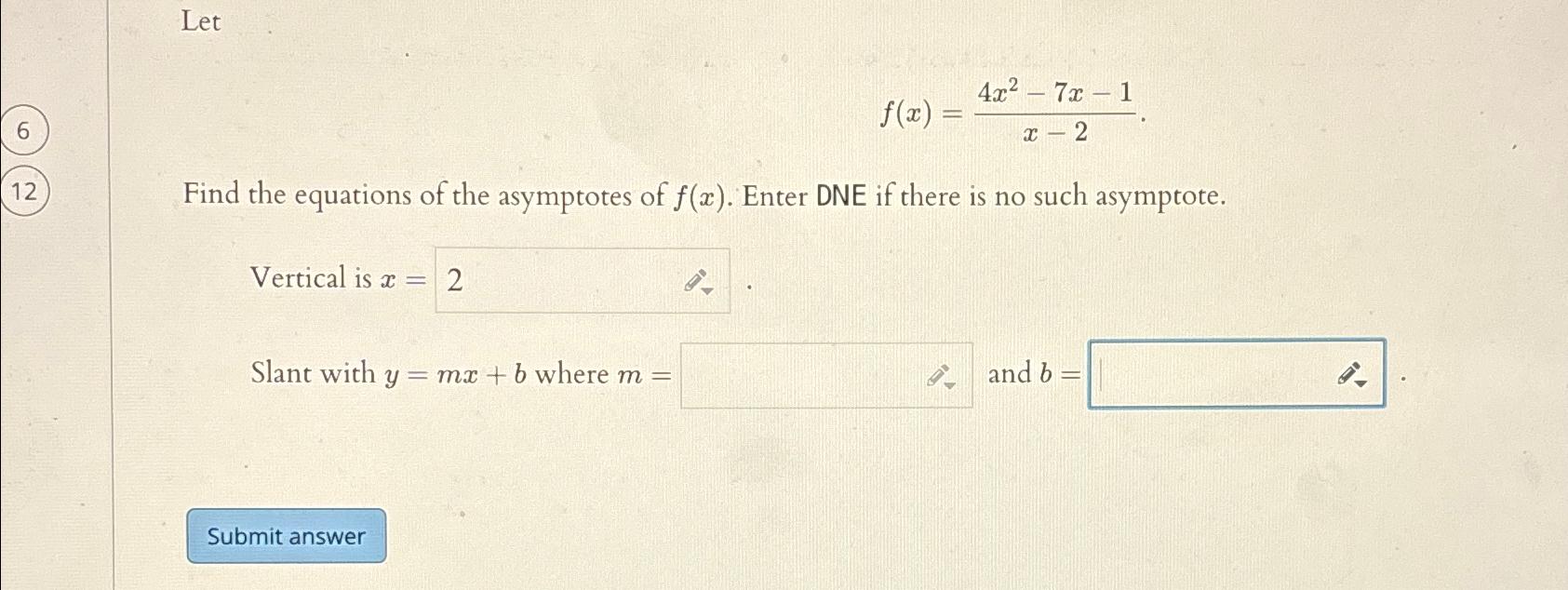 Solved Letf(x)=4x2-7x-1x-2Find the equations of the | Chegg.com