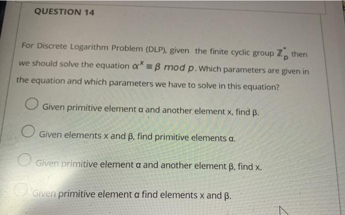 Solved QUESTION 14 For Discrete Logarithm Problem (DLP), | Chegg.com