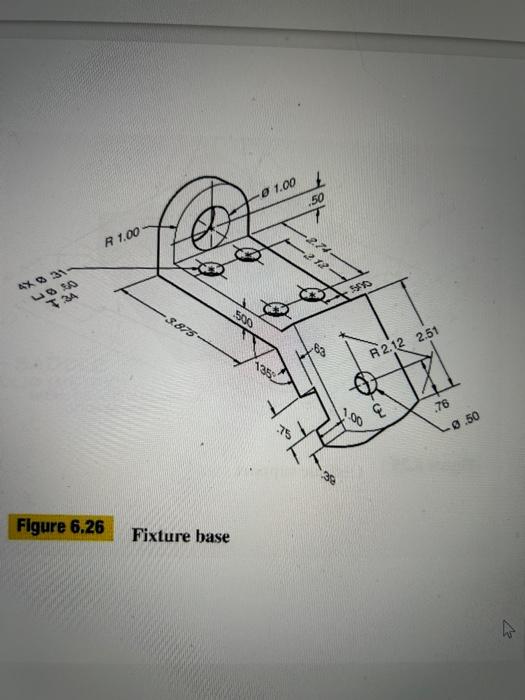 Solved Figure 6.26 Fixture base | Chegg.com