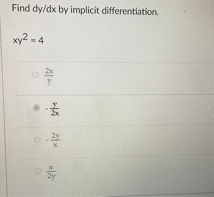 Solved Find dy/dx by implicit differentiation. xy2=4 y2x | Chegg.com