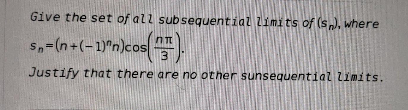 Solved Give the set of all subsequential limits of (sn), | Chegg.com