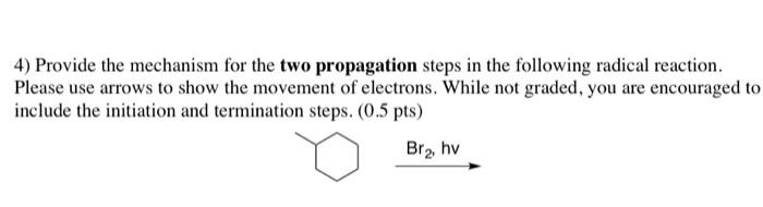 Solved 4) Provide the mechanism for the two propagation | Chegg.com