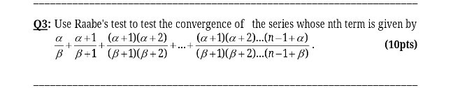 Solved Q3: Use Raabe's test to test the convergence of the | Chegg.com